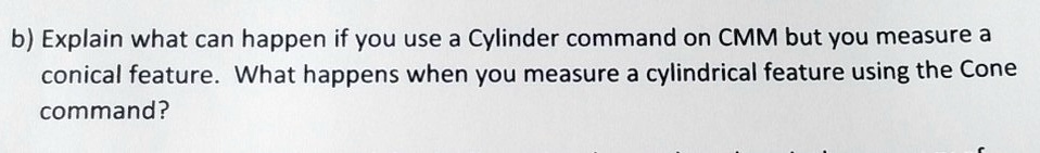 SOLVED: b) Explain what can happen if you use a Cylinder command on CMM ...