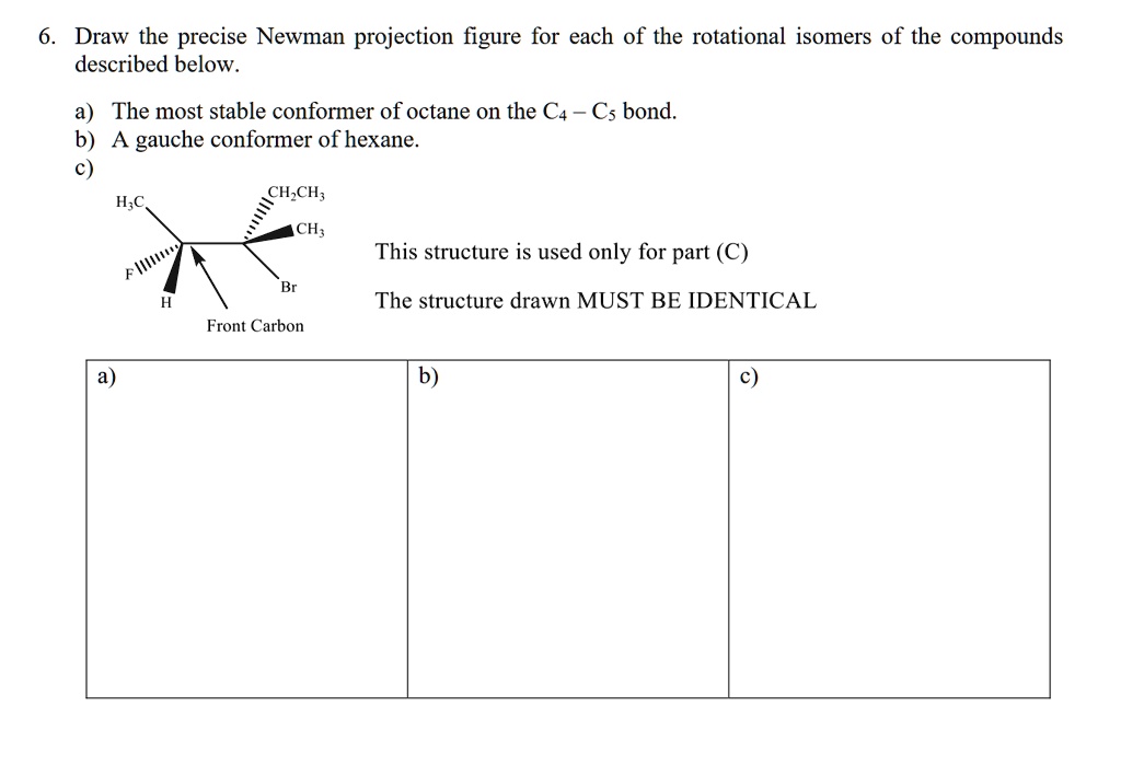 draw the precise newman projection figure for each of the rotational ...