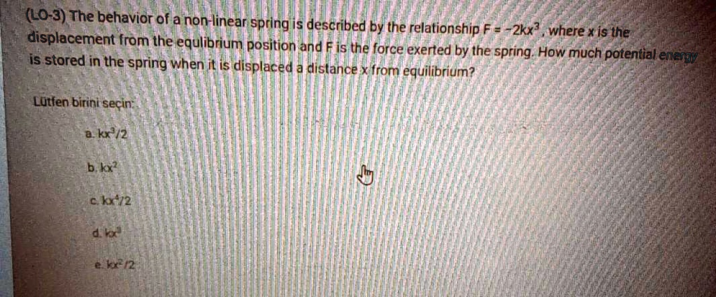 SOLVED: The behavior of a non-linear spring is described by the ...