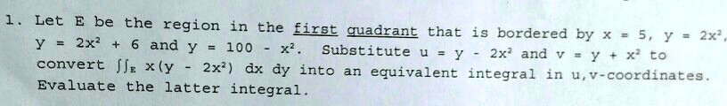 SOLVED: Let be the region in the firgt quadrant that 18 bordered bY 5 ...