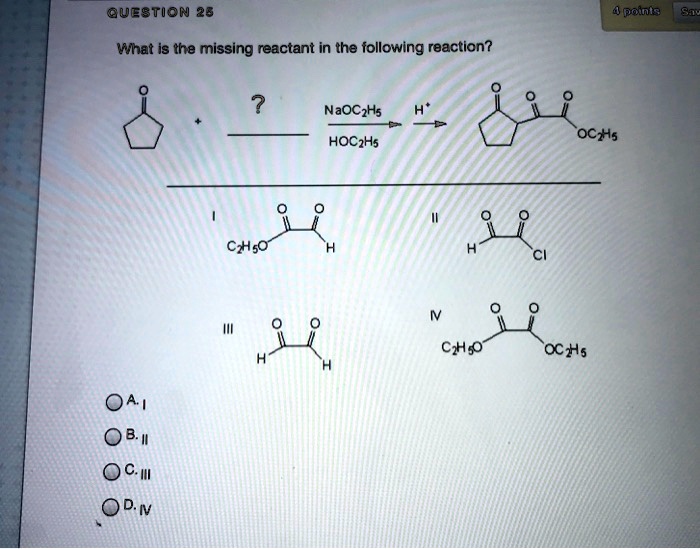 SOLVED: question 26 poini? Snu What is the missing reactant in the following reaction? NaOCzHs ...