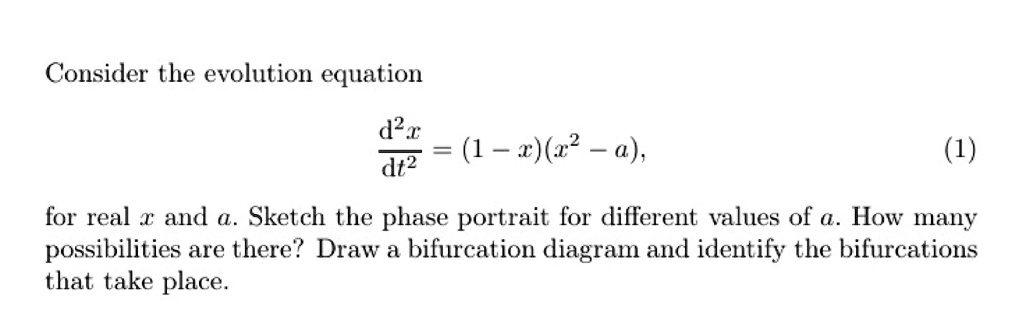 SOLVED: Consider the evolution equation d2x =1-xx2-a dt2 (1) for real x ...
