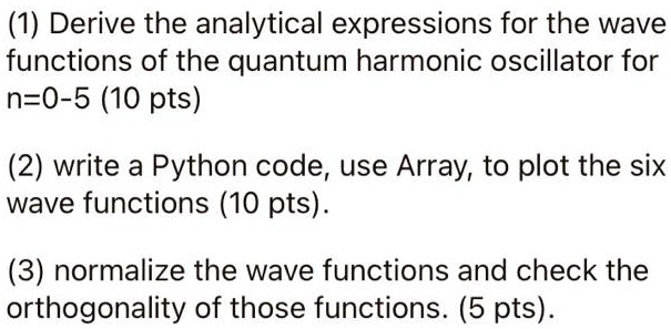 SOLVED: Derive the analytical expressions for the wave functions of the quantum harmonic ...