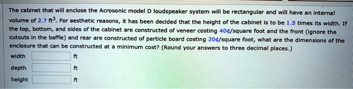 SOLVED: The cablnet that will enclose the Acrosonic model loudspeaker ...