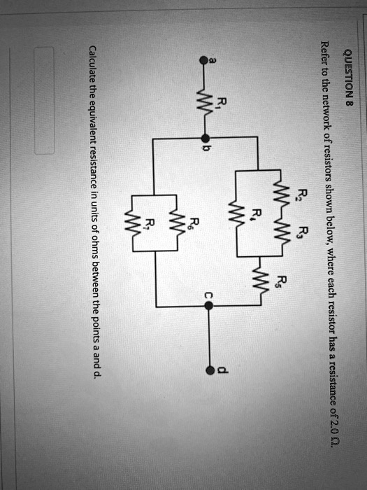 SOLVED: Refer to the QUESTION network of resistors shown below; where ...