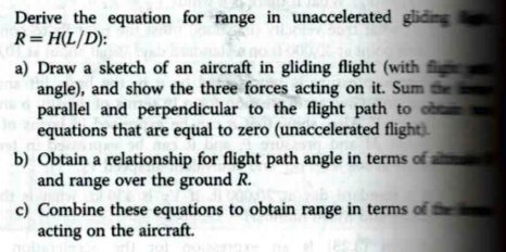 SOLVED: Derive the equation for range in unaccelerated glide R = H(L/D ...