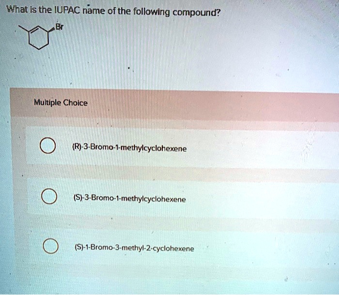 SOLVED: What is the IUPAC name of the following compound? Multiple Choice (R)-3-Bromo-1 ...