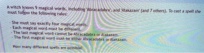 A witch knows 9 magical words, including 'Abracadabra', and 'Alakazam ...