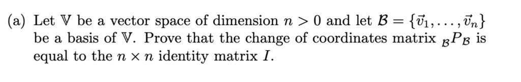 SOLVED: (a) Let V be a vector space of dimension n > 0 and let B = 01 ...