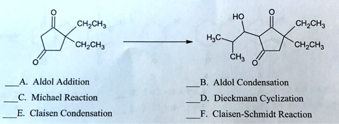 HO CH2CH3 CH2CH3 H3C CH2CH3 CH2CH3 CH3 A. Aldol Addition C. Michael ...