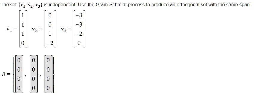 SOLVED: The set V1 Vz: V3 is independent: Use the Gram-Schmidt process ...