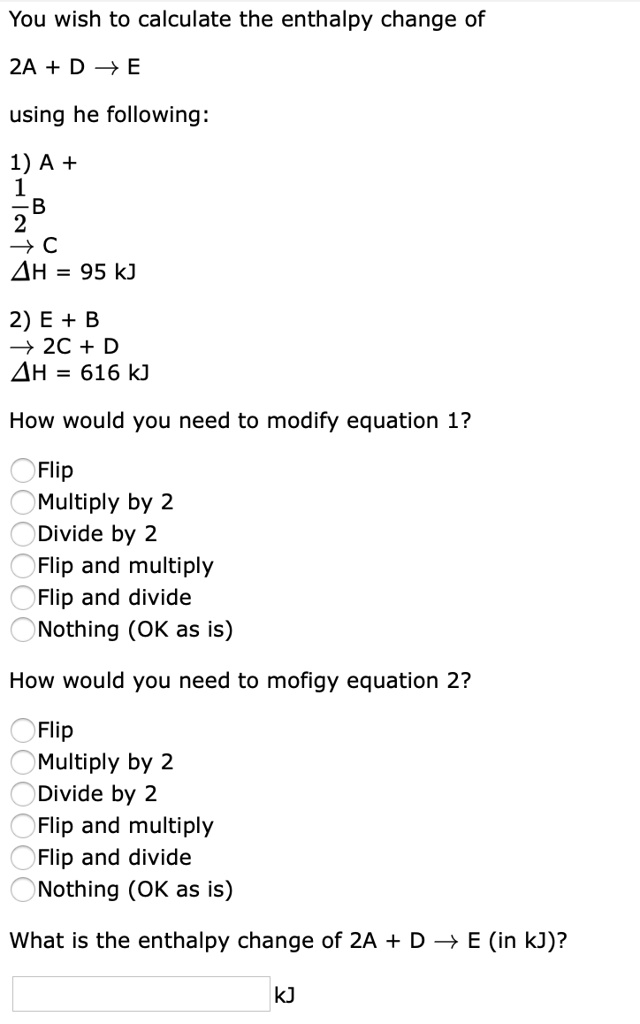 SOLVED:You wish to calculate the enthalpy change of 2A + D - E using he ...