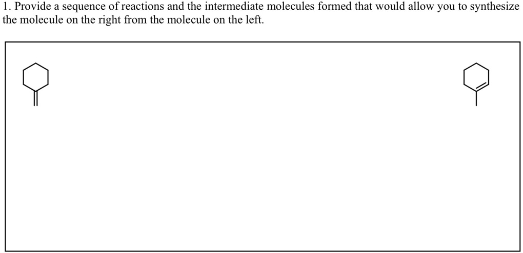 SOLVED: 1. Provide a sequence of reactions and the intermediate ...