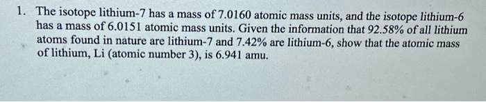the isotope lithium 7 has mass of 70160 atomic mass units and the ...