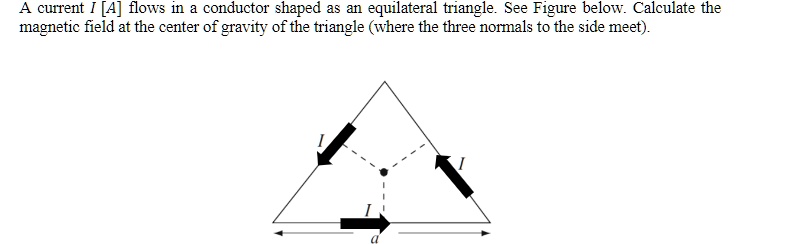 A current I [A] flows in a conductor shaped as an equilateral triangle ...