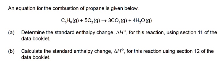 An equation for the combustion of propane is given below: CH4(g) + 502 ...