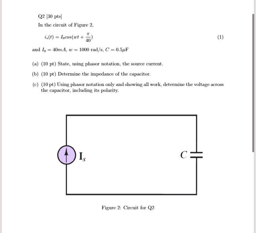 Q2 [30 pts] In the circuit of Figure 2, i(t) = Iocos(wt + (π)/(40)) and Io = 40mA, w = 1000 rad ...