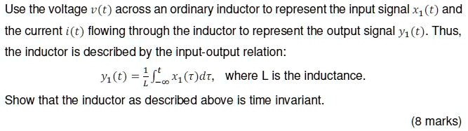 SOLVED: Use the voltage v(t) across an ordinary inductor to represent the input signal x1(t ...