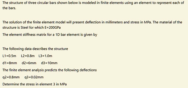SOLVED: The structure of three circular bars shown below is modeled in finite elements using an ...