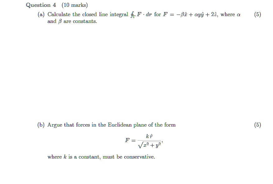SOLVED: Question 4(10 marks) (a) Calculate the closed line integral F ...