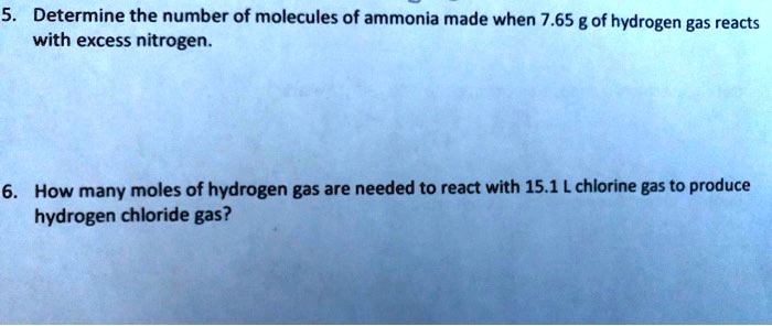SOLVED: Determine the number of molecules of ammonia made when 7.65 g of hydrogen gas reacts ...