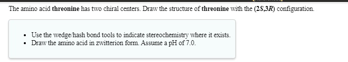 The amino acid threonine has two chiral centers draw the...