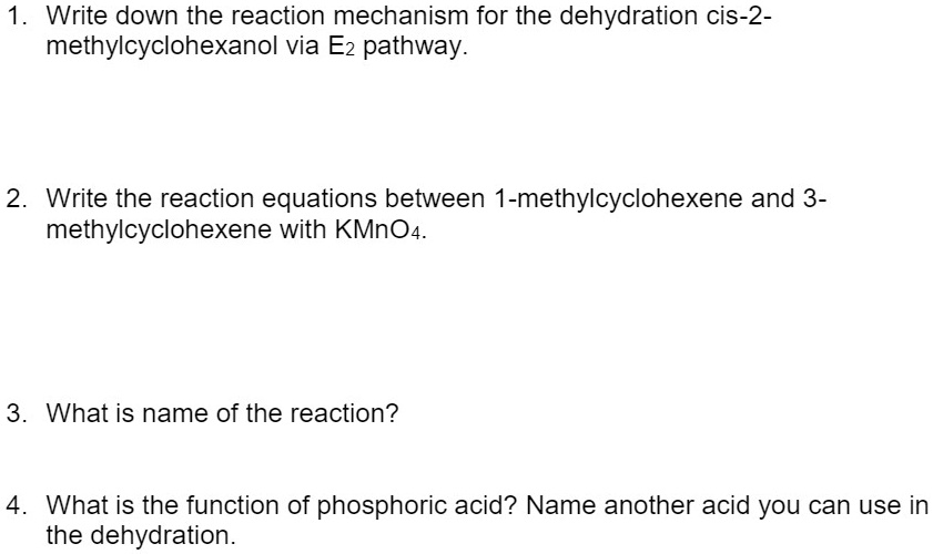 SOLVED: 'Write down the reaction mechanism for the dehydration cis-2- methylcyclohexanol via Ez ...