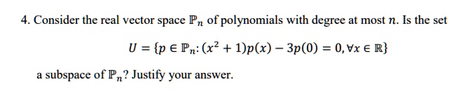 Consider the real vector space Pn of polynomials with degree at most n ...