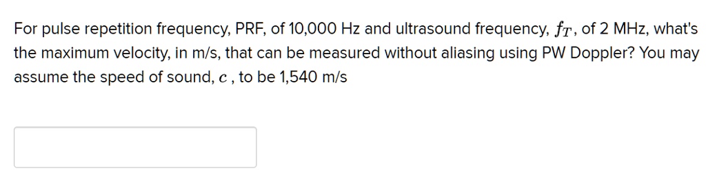 SOLVED: For pulse repetition frequency, PRF, of 10,000 Hz and ...