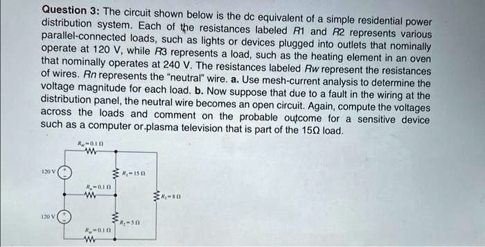 question 3 the circuit shown below is the dc equivalent of a simple residential power ...