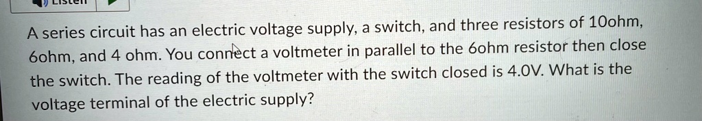 SOLVED: A series circuit has an electric voltage supply, a switch, and ...