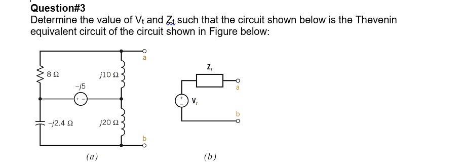SOLVED: Question #3: Determine the value of Vt and Zt such that the circuit shown below is the ...