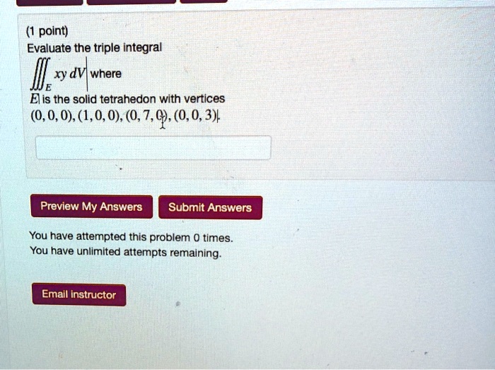 SOLVED:point) Evaluate the triple integral xy dV where Elis the solid ... SOLVED:point) Evaluate the triple integral xy dV where Elis the solid ...