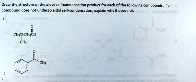 SOLVED: Draw the structure of the aldol self-condensation product for ...