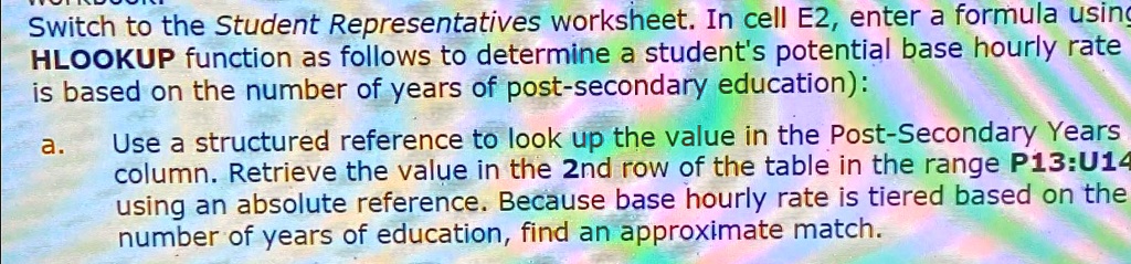 Switch to the Student Representatives worksheet. In cell E2, enter a formula using HLOOKUP ...