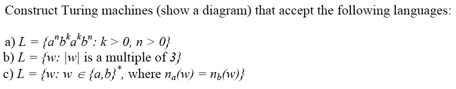 construct turing machines show a diagram that accept the following languages a l abtatb k 0n 0 b ...