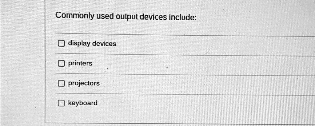 SOLVED: Commonly used output devices include: display devices printers ... SOLVED: Commonly used output devices include: display devices printers ...