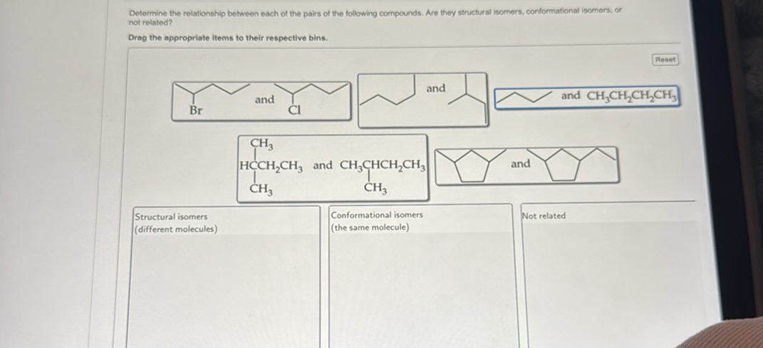 Determine the relationship between each of the pairs of the following compounds. Are they ...