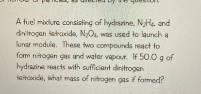 A fuel mixture consisting of hydrazine, N2H4, and dinitrogen tetroxide ...