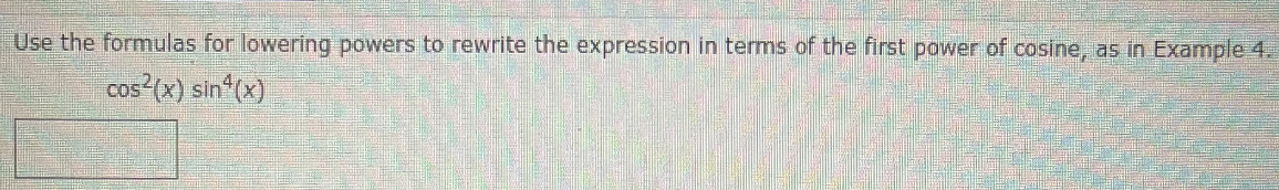 SOLVED: Use the formulas for lowering powers to rewrite the expression in terms of the first ...
