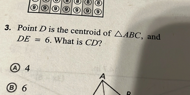 3. Point D is the centroid of A B C, and D E=6. What is C D ? (A) 4 (B) 6