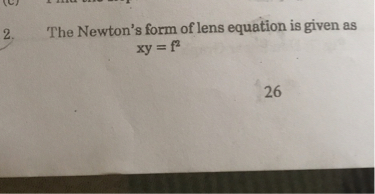 SOLVED: 2. The Newton's form of lens equation is given as x y=f^2 26