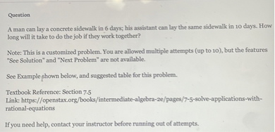 Question A man can lay a concrete sidewalk in 6 days; his assistant can lay the same sidewalk in ...