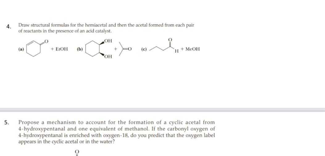 4. Draw structural formulas for the hemiacetal and then the acetal formed from each pair of ...