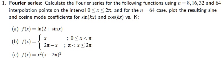 SOLVED: You can write code for it, instead of doing by hand Fourier ...