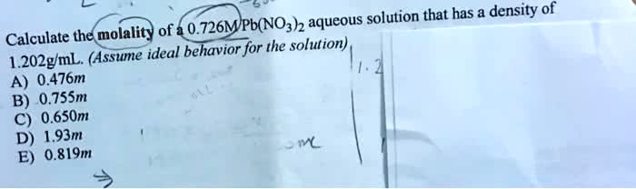 SOLVED: Calculate the molality of a 0.726 M Pb(NO3)2 aqueous solution that has a density of 1. ...