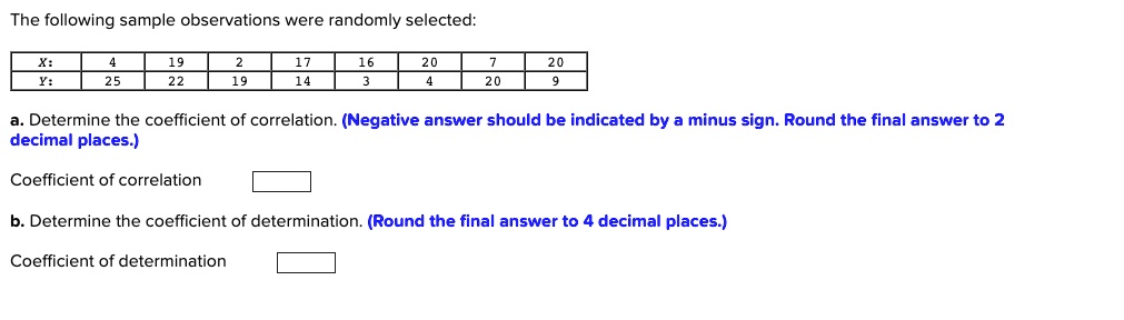 SOLVED: The following sample observations were randomly selected: a: Determine the coefficient ...