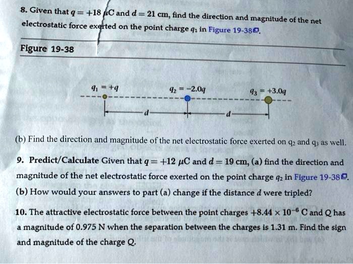 8 given that q 18 cand d 21 cm find the direction and magnitude of the electrostatic force ...