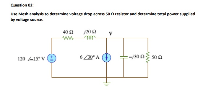 SOLVED: Use Mesh analysis to determine voltage drop across 50 â ... SOLVED: Use Mesh analysis to determine voltage drop across 50 â ...