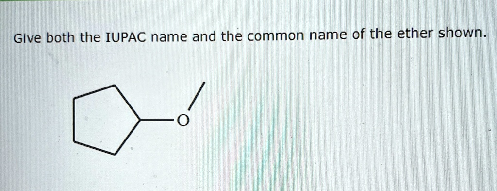give both the iupac name and the common name of the ether shown 16142